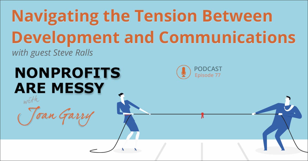 Ep 77: Navigating the Tension Between Development and Communications
