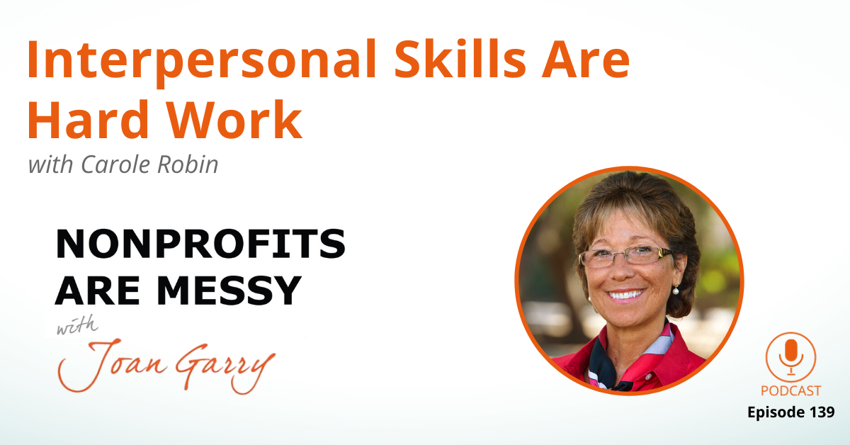 Ep 139: Interpersonal Skills are Hard Work (with Carole Robin)